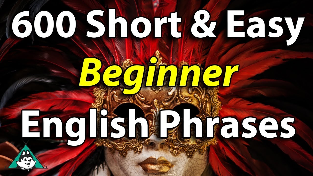 600 Short And Easy Beginner English Phrases English Speaking 600 Short And Easy Beginner English Phrases English Speaking